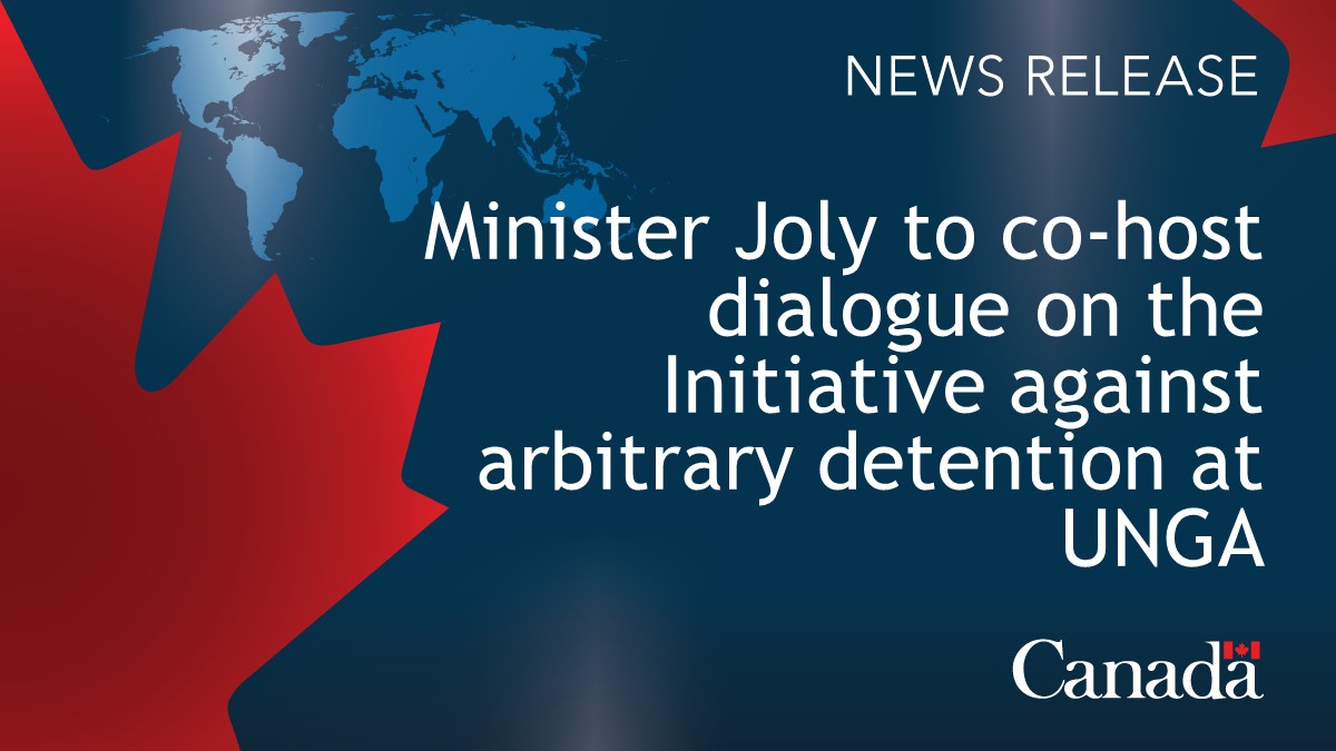 Minister Joly to co-host dialogue on the Initiative against arbitrary detention in state-to ...