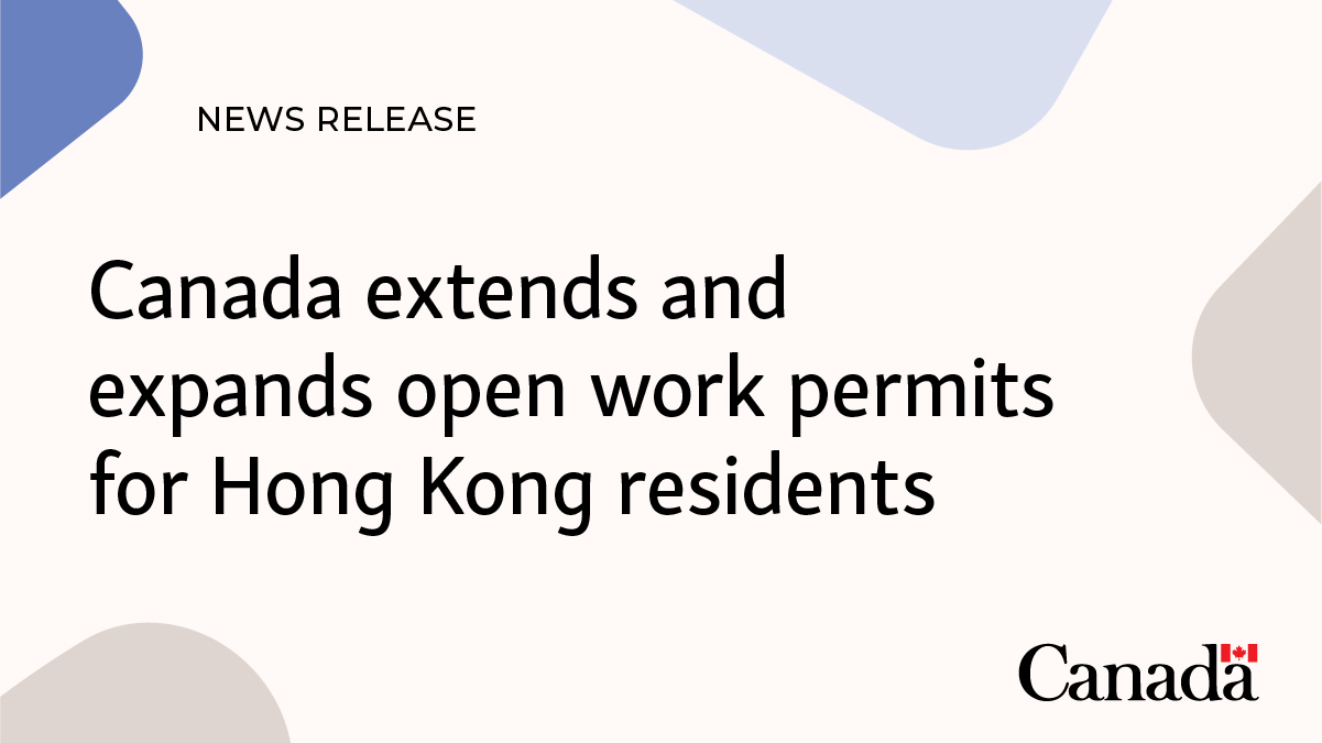 Canada Extends And Expands Open Work Permit Program For Hong Kong canada-extends-and-expands-open-work-permit-program-for-hong-kong