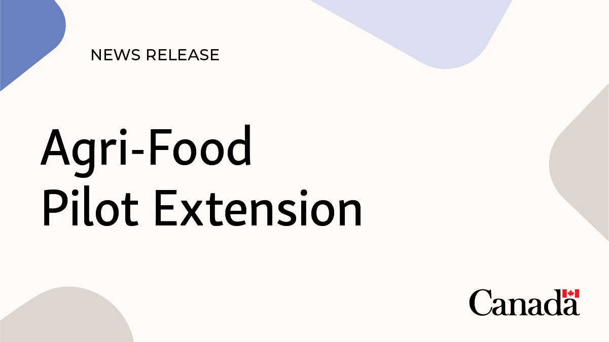 Canada announces extension to the Agri-Food Pilot, facilitating access ...
