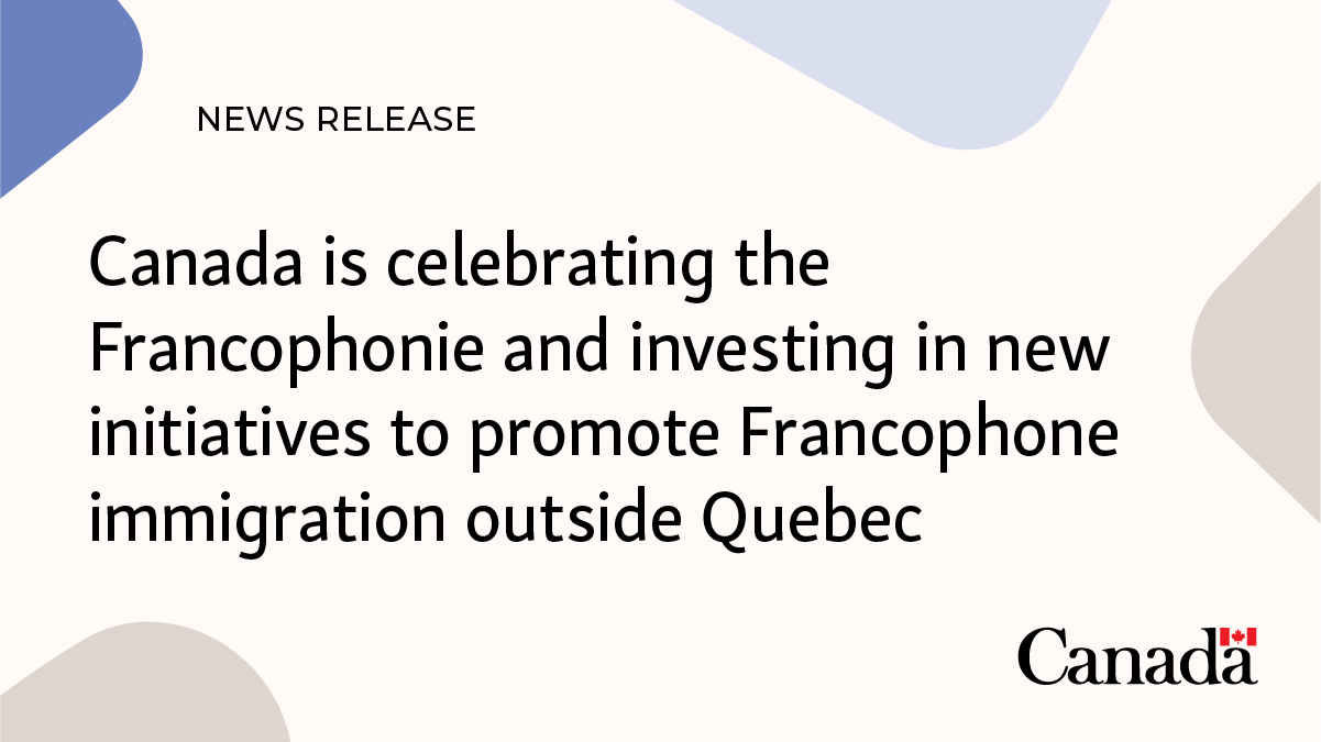 Canada is celebrating the Francophonie and investing in new initiatives ...