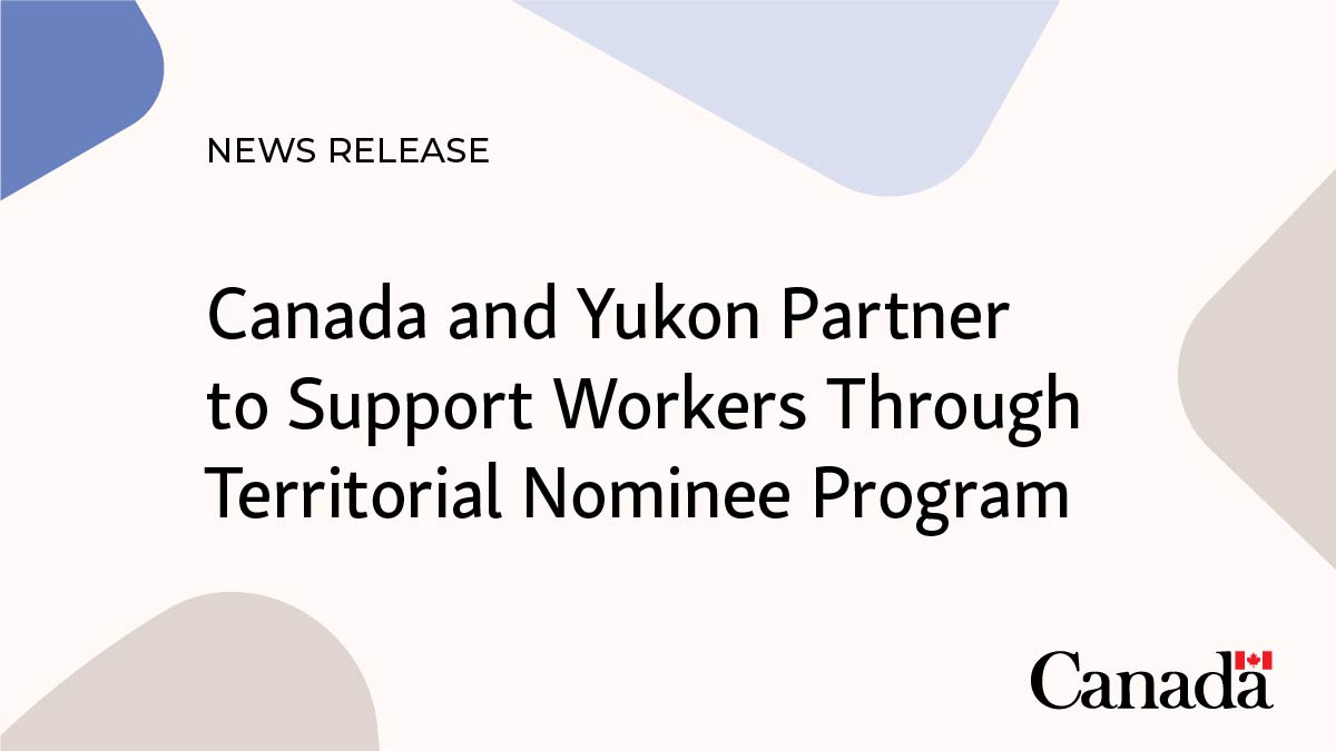 Canada and Yukon partner to support workers through Territorial Nominee ...
