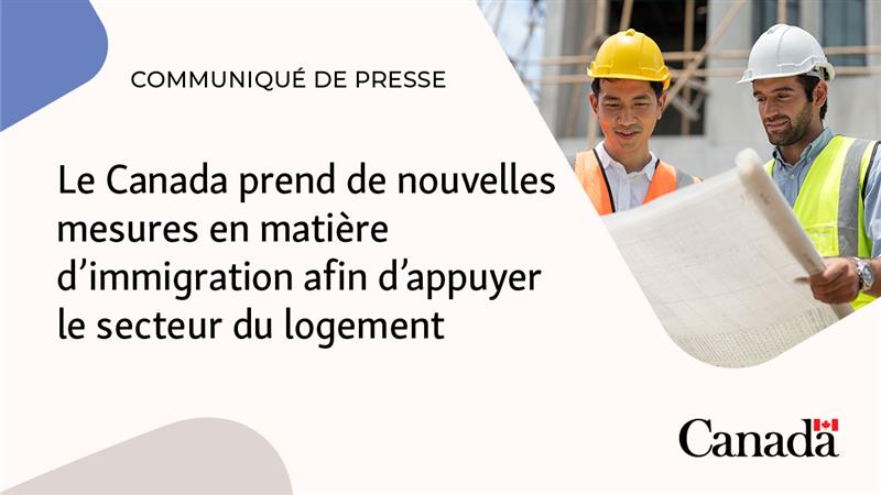 Le Canada prend de nouvelles mesures en matière d’immigration afin d ...