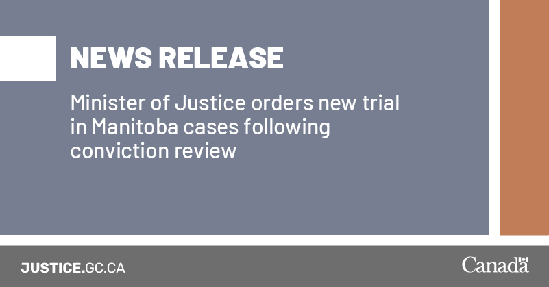 Minister of Justice orders new trial in Manitoba cases following ...